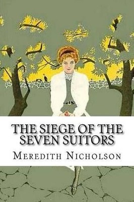 The Siege of the Seven Suitors by Meredith Nicholson (English ...