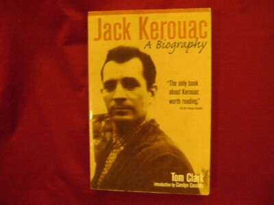Clark, Tom. Jack Kerouac. A Biography. 1984. Illustrated. Important ...