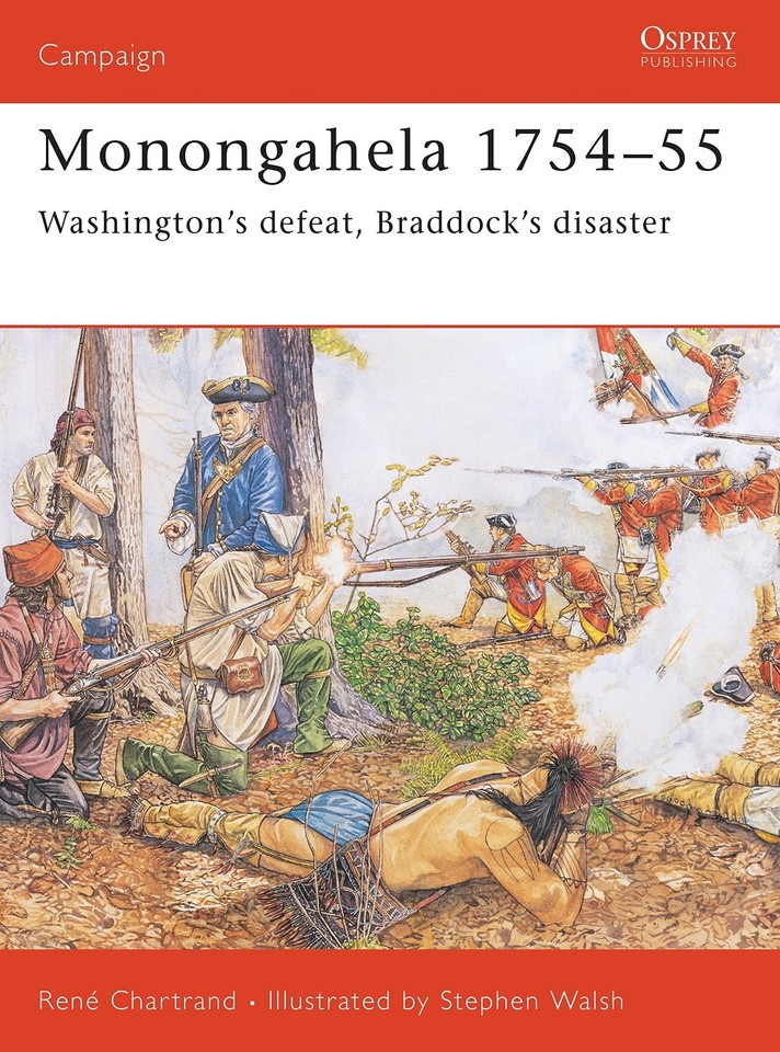 Monongahela 1754–55: Washington’s defeat, Braddock’s disaster (Campaig ...
