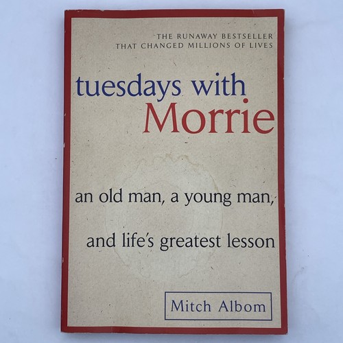 Tuesdays with Morrie : An Old Man, a Young Man, and Life's Greatest ...