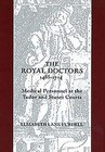 The Royal Doctors, 1485-1714:: Medical Personnel at the Tudor and ...
