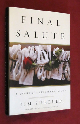 Final Salute : A Story of Unfinished Lives by Jim Sheeler (2008 ...
