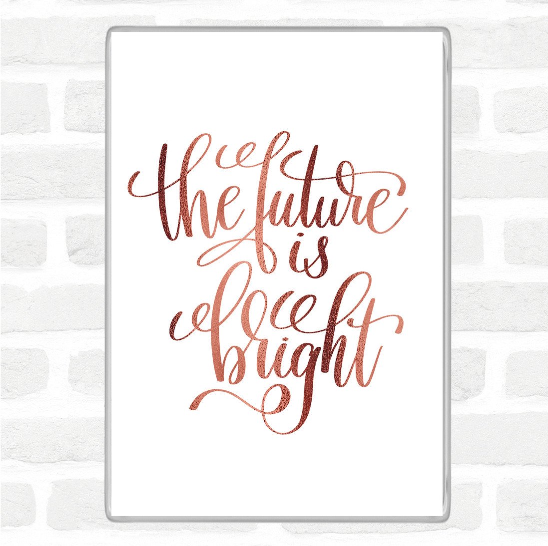 Rose Gold The Future Is Bright Quote Jumbo Fridge Magnet | eBay UK