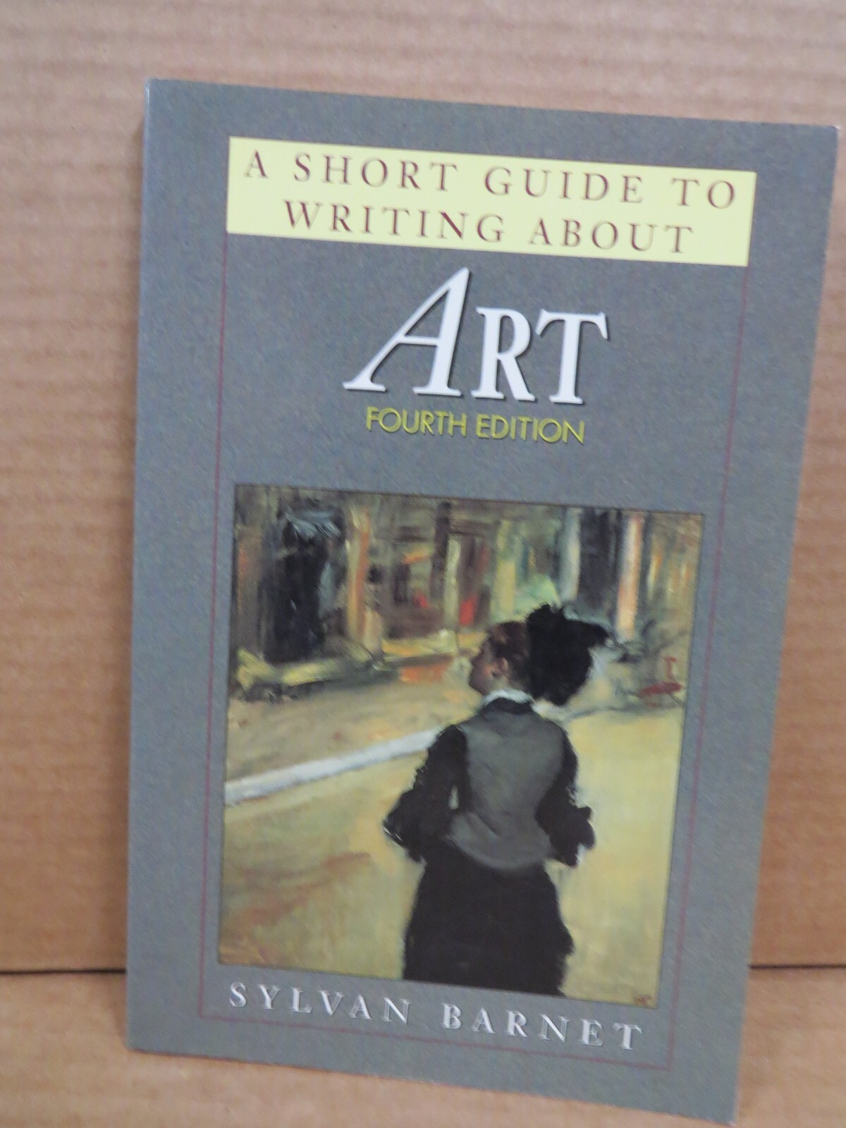 A Short Guide to Writing about Art 4th Ed. by Sylvan Barnet (1992 ...