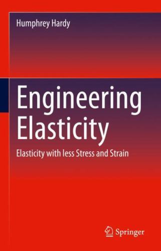 Engineering Elasticity: Elasticity with less Stress and Strain ...
