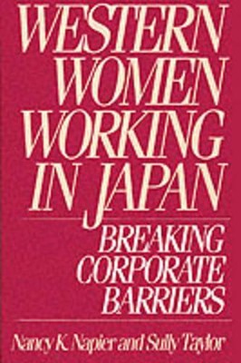 Western Women Working in Japan: Breaking Corporate Barriers by Nancy K ...