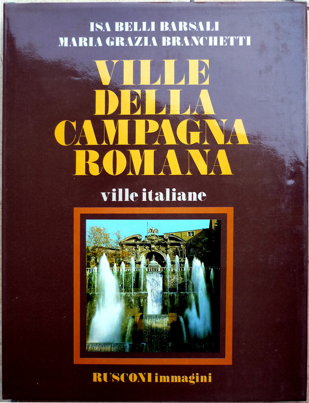 I. Belli Barsali e M.G. Branchetti, Ville della campagna romana, Ed ...