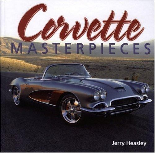 Corvette Masterpieces : Dream Cars You'd Love to Own by Jerry Heasley ...