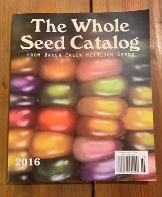 THE WHOLE SEED CATALOG 2016 BAKER CREEK HEIRLOOM SEEDS, EXCELLENT ...