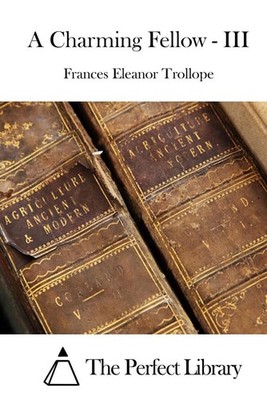A Charming Fellow - III by Frances Eleanor Trollope (English) Paperback ...