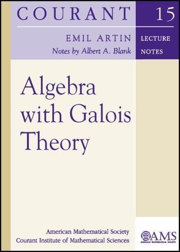 Courant Lecture Notes Ser.: Algebra with Galois Theory by Not Available ...