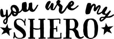 You are my Shero Vinyl Decal Mugs Water Bottles Car Diff Colors Sizes | eBay