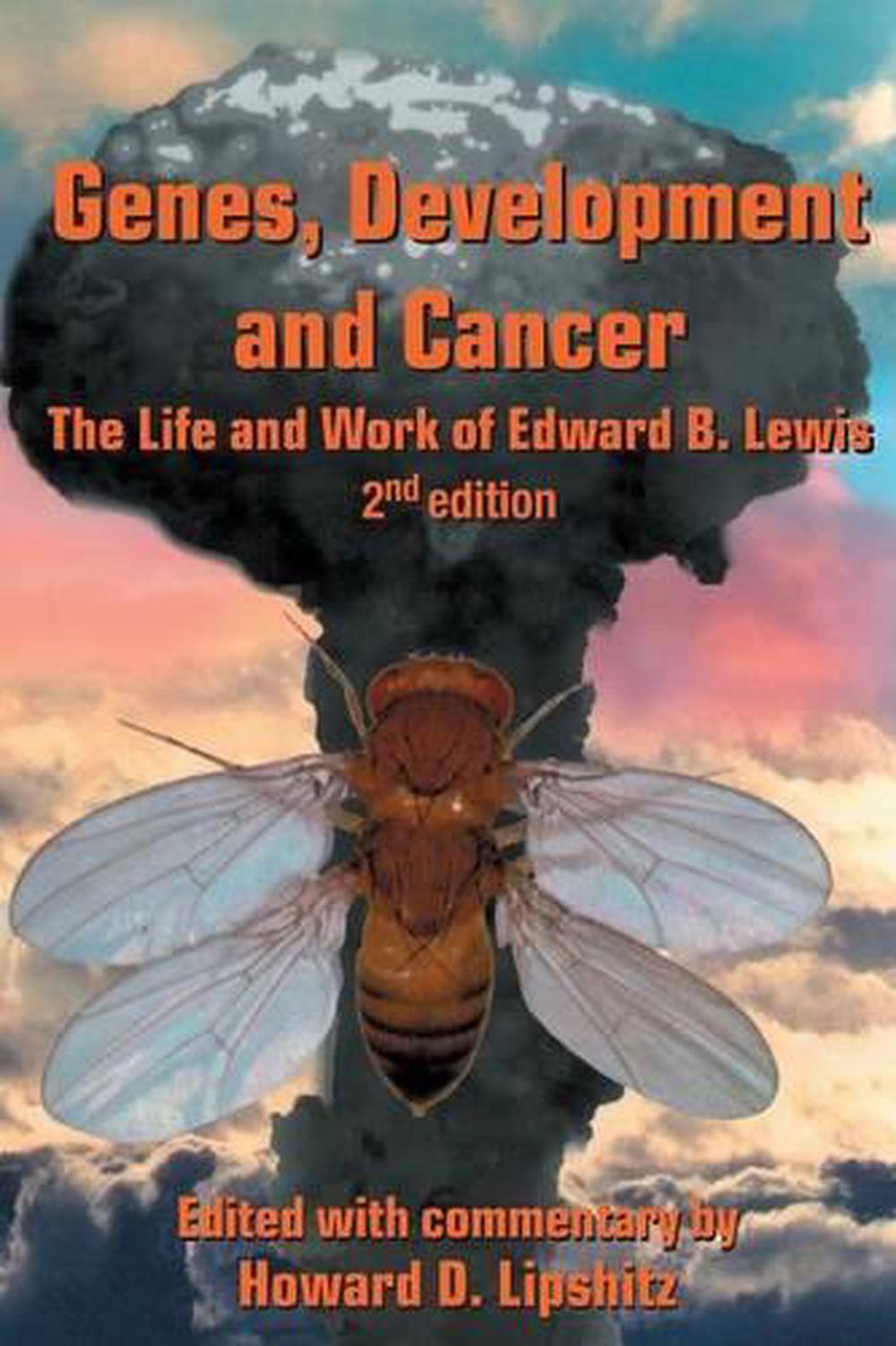 Genes, Development and Cancer: The Life and Work of Edward B. Lewis by ...