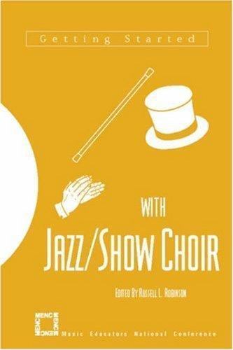 Getting Started Ser.: Getting Started with Jazz - Show Choir by Russell L. Robinson (1994, Trade ...