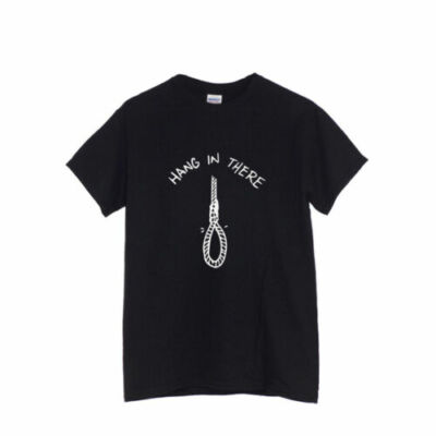 Hang In There T-SHIRT Noose Rope Dark Humor | eBay UK
