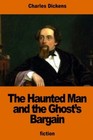 The Haunted Man and the Ghost's Bargain New 9781540655417 Fast Free ...