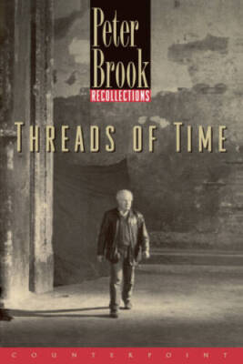 Threads of Time: Recollections - Paperback By Brook, Peter - GOOD ...