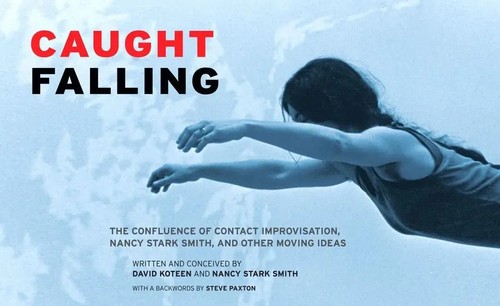 Caught Falling: The Confluence of Contact Improvisation, Nancy Stark ...