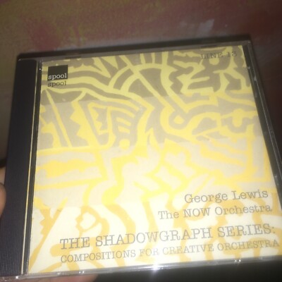 Shadowgraph Series: Compositions for Creative Orchestra George Lewis ...