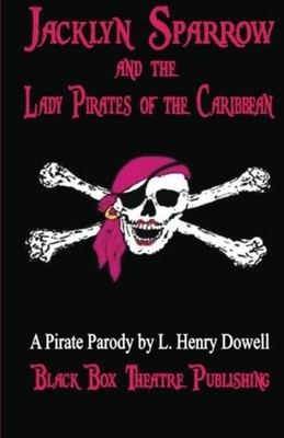 JACKLYN SPARROW AND THE LADY PIRATES OF THE CARIBBEAN: A By L. Henry ...