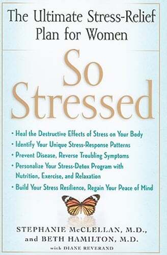 So Stressed: The Ultimate Stress-Relief Plan for Women by Stephanie ...