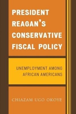 Chiazam Ugo Okoye President Reagan's Conservative Fiscal Policy ...
