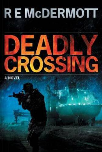 Deadly Crossing: A Tom Dugan Novel - Paperback By McDermott, R.E ...