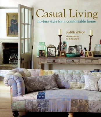 Casual Living: No-fuss Style for a Comfortable Home by Judith Wilson | eBay
