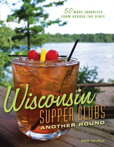 Wisconsin Supper Clubs: Another Round - Hardcover By Faiola, Ron - GOOD ...