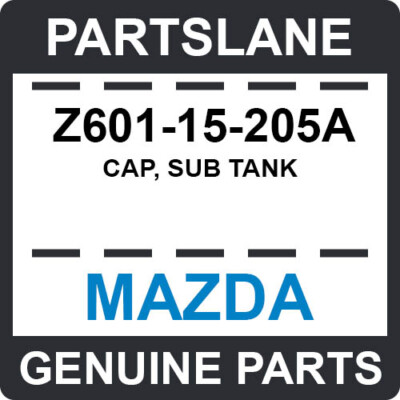 Z601-15-205A Mazda OEM Genuine CAP, SUB TANK | eBay