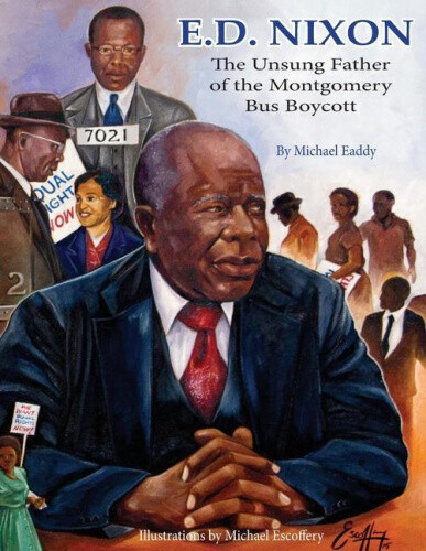 E.D. Nixon: The Unsung Father of the Montgomery Bus Boycott by Michael ...