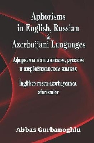 Aphorisms in English, Russian & Azerbaijani Languages by Gurbanoghlu ...