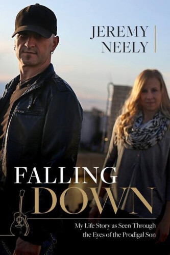 Falling Down: My Life Story as Seen Through the Eyes of the Prodigal ...
