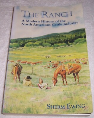 The Ranch: A Modern History of the North American Cattle Industry by ...