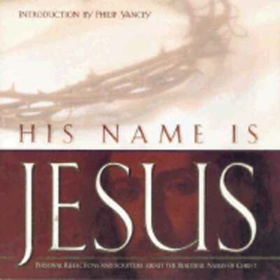 His Name is Jesus: Personal Reflections and Scripture about the ...