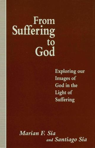 From Suffering to God : Exploring Our Images of God in the Light of ...