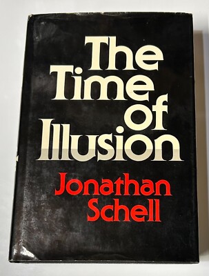 The Time Of Illusion by Jonathan Schell Hardcover 1976 FIRST EDITION | eBay