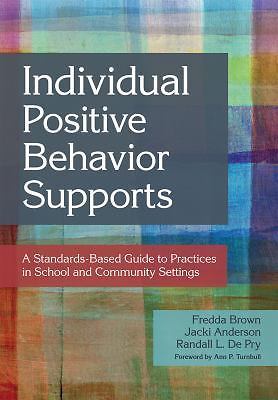 Individual Positive Behavior Supports : A Standards-Based Guide to ...