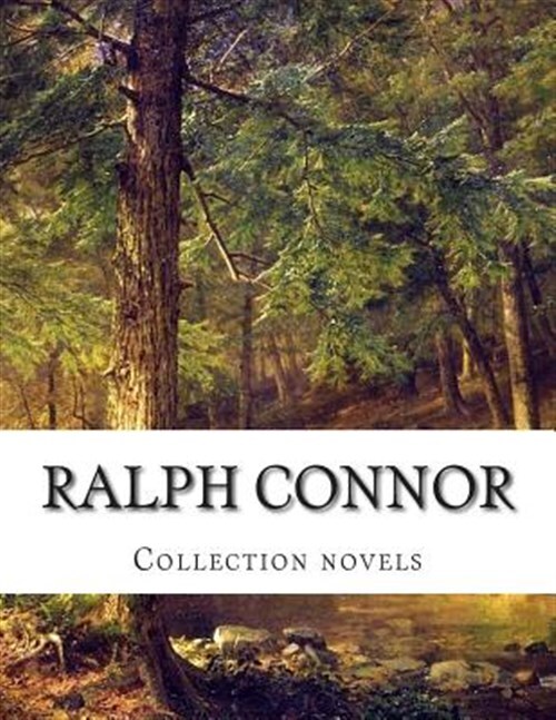 Ralph Connor, Collection Novels, Paperback by Connor, Ralph, Brand New ...