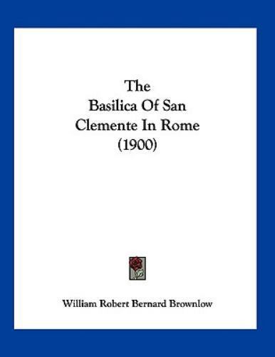 Basilica of San Clemente in Rome by William Robert Bernard Brownlow ...