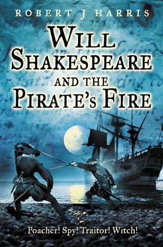 Will Shakespeare and the Pirate's Fire by Robert J. Harris (Paperback ...