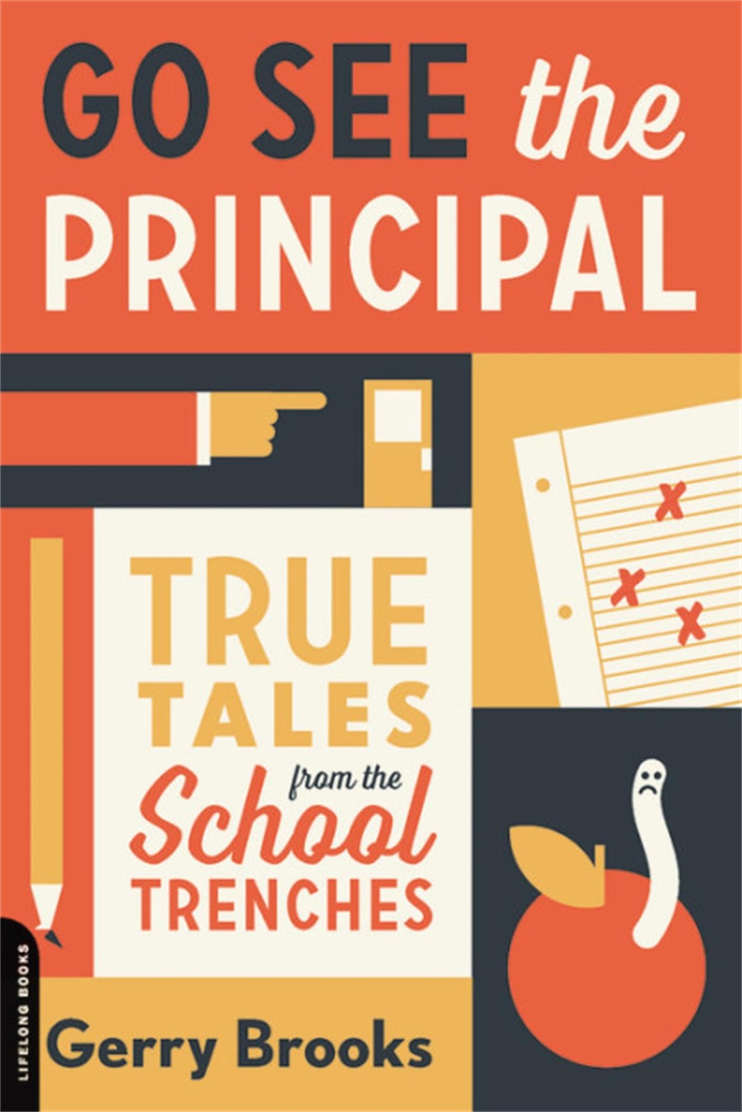 Go See the Principal: True Tales from the School Trenches 9780738285061 ...