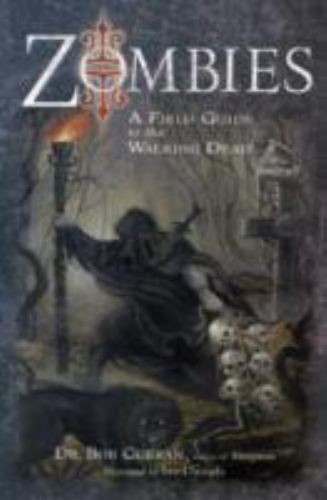 Zombies : A Field Guide to the Walking Dead by Bob Curran (2008, Trade ...