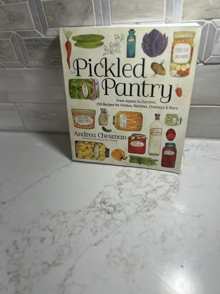 The Pickled Pantry: From Apples to Zucchini, 150 reciepes | eBay