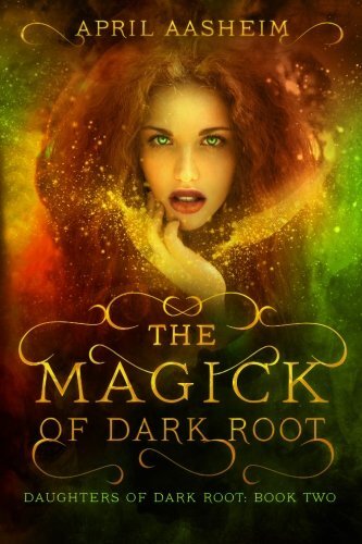 The Magick of Dark Root: Volume 2 (Daughters of Dark Root ...