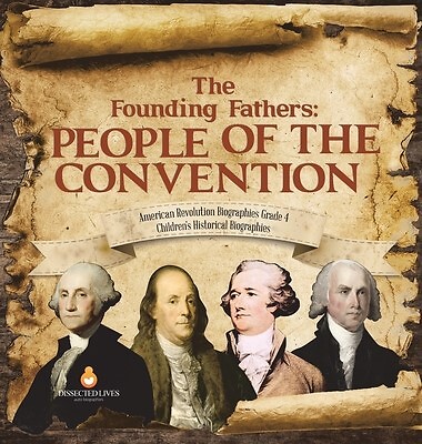 The Founding Fathers People Convention American Revolutio by Dissected ...
