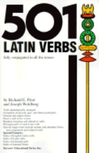 501 Verbs Ser.: 501 Latin Verbs by Joseph Wohlberg and Richard E. Prior ...