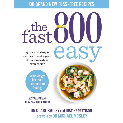 The Fast 800 Easy: Quick and simple recipes to make your 800-calorie ...