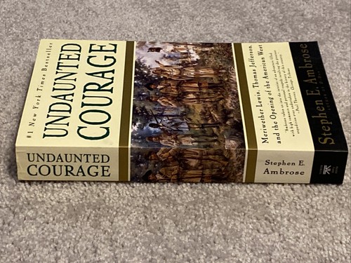 Undaunted Courage : Meriwether Lewis Thomas Jefferson and the Opening ...