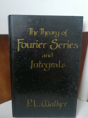 The Theory of Fourier Series and Integrals by P. L. Walker (1986 ...